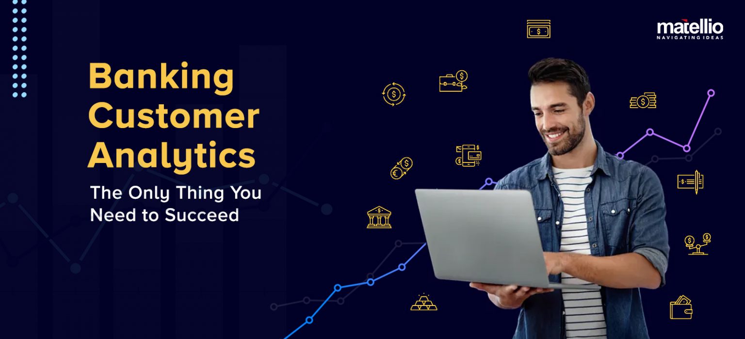 Banking Customer Analytics – The Only Thing You Need to Succeed ...