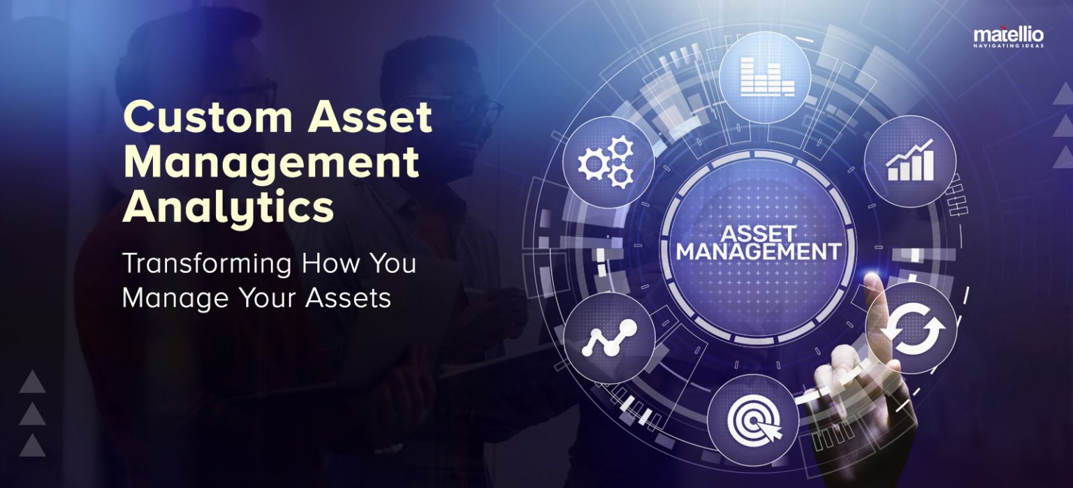 Custom Asset Management Analytics - Matellio Inc