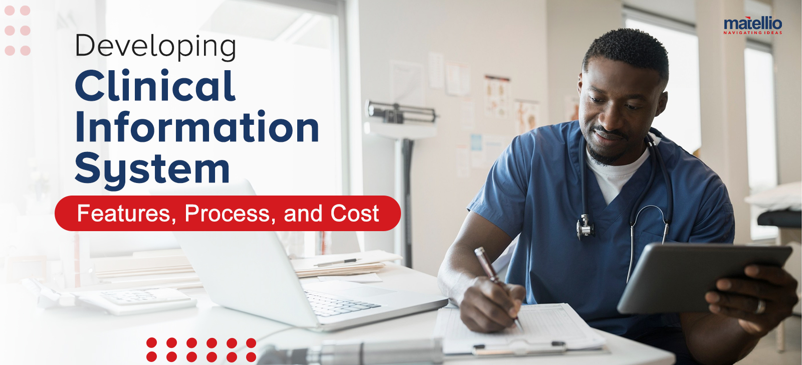 Developing Clinical Information System – Features, Process, and Cost - Matellio Inc