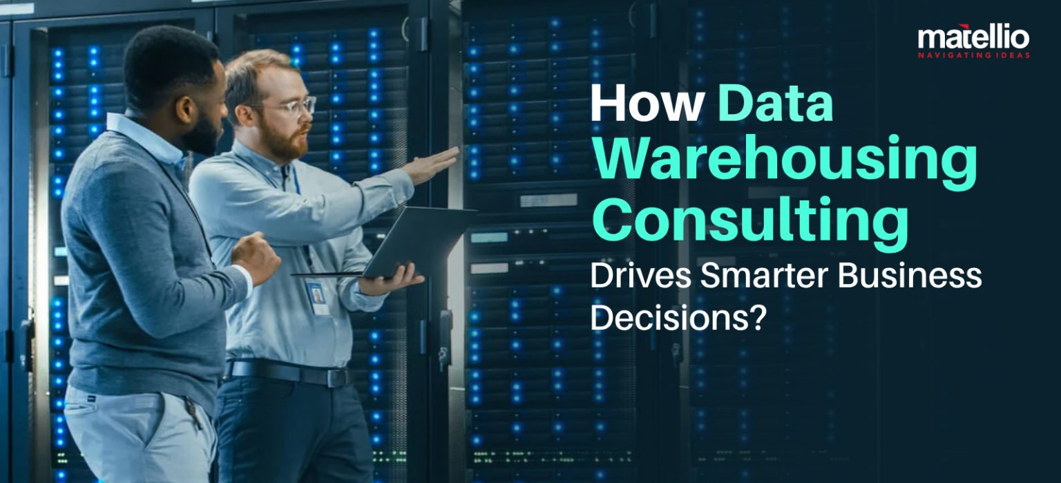 How Data Warehousing Consulting Drives Smarter Business Decisions ...