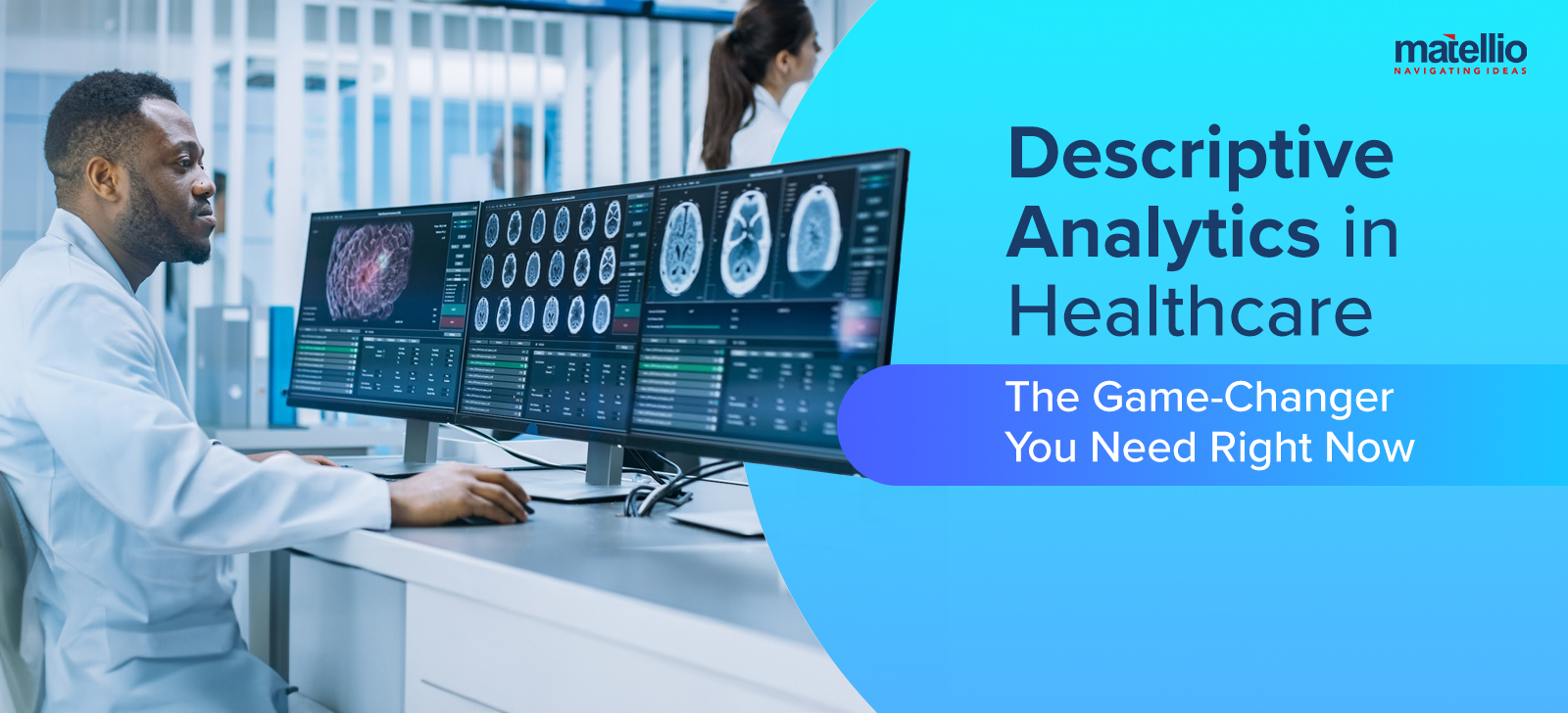 Descriptive Analytics in Healthcare - The Game-Changer You Need Right Now - Matellio Inc