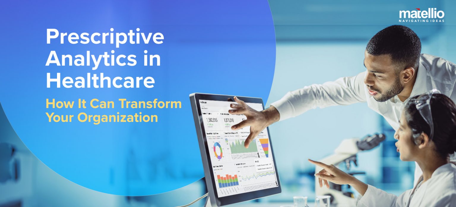 Prescriptive Analytics in Healthcare – How It Can Transform Your Organization - Matellio Inc