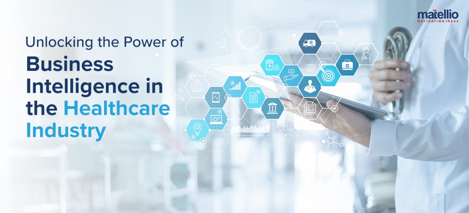 Unlocking the Power of Business Intelligence for Healthcare Industry ...
