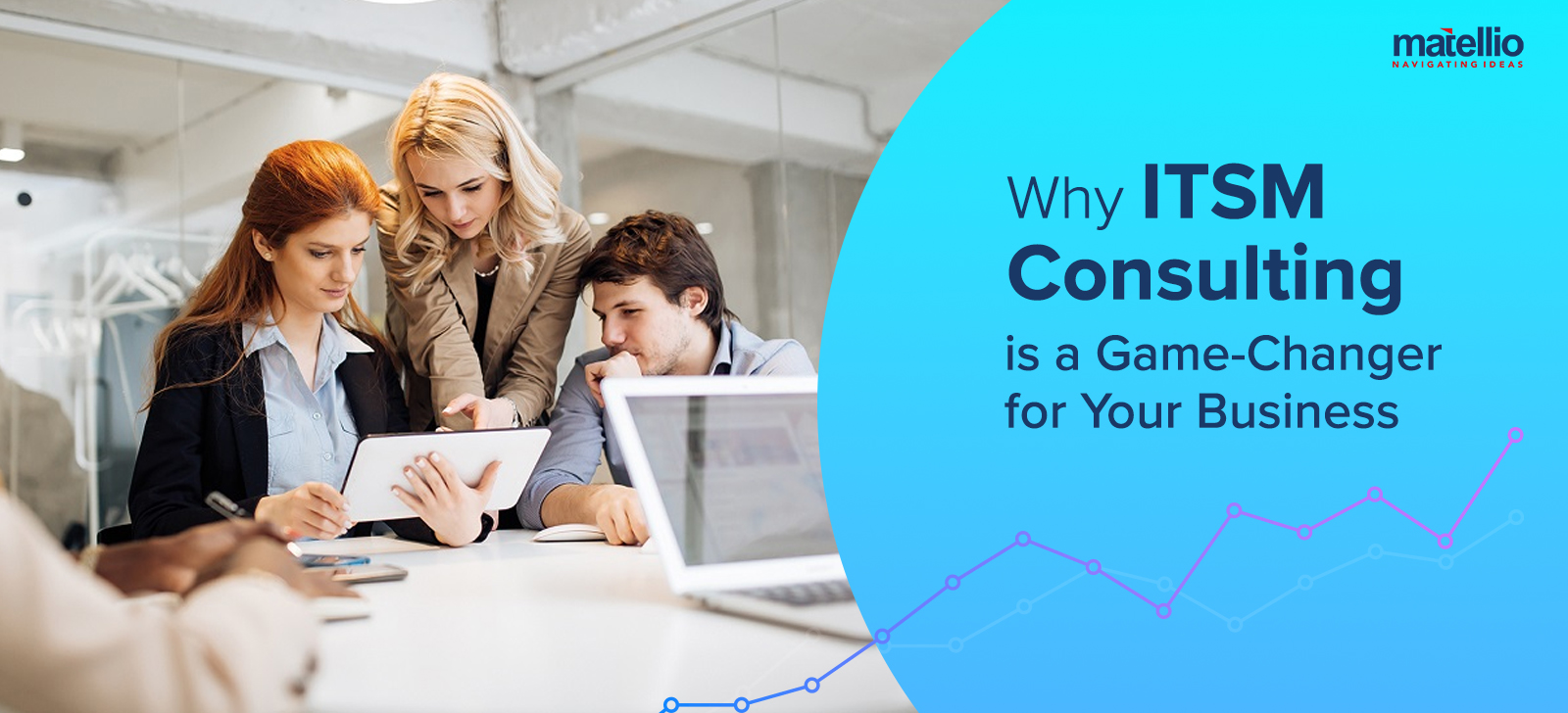 Why ITSM Consulting is a Game-Changer for Your Business - Matellio Inc