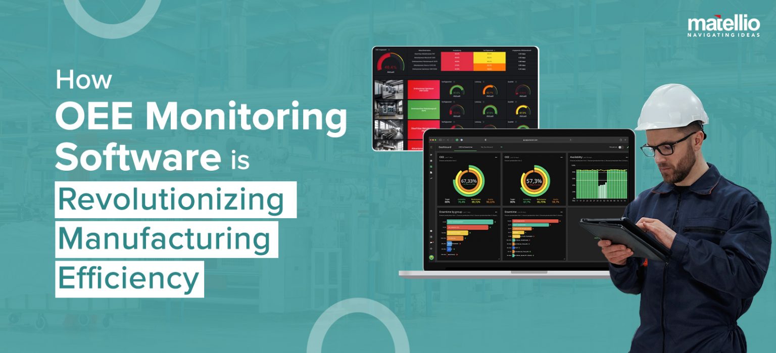 How OEE Monitoring Software is Revolutionizing Manufacturing Efficiency - Matellio Inc