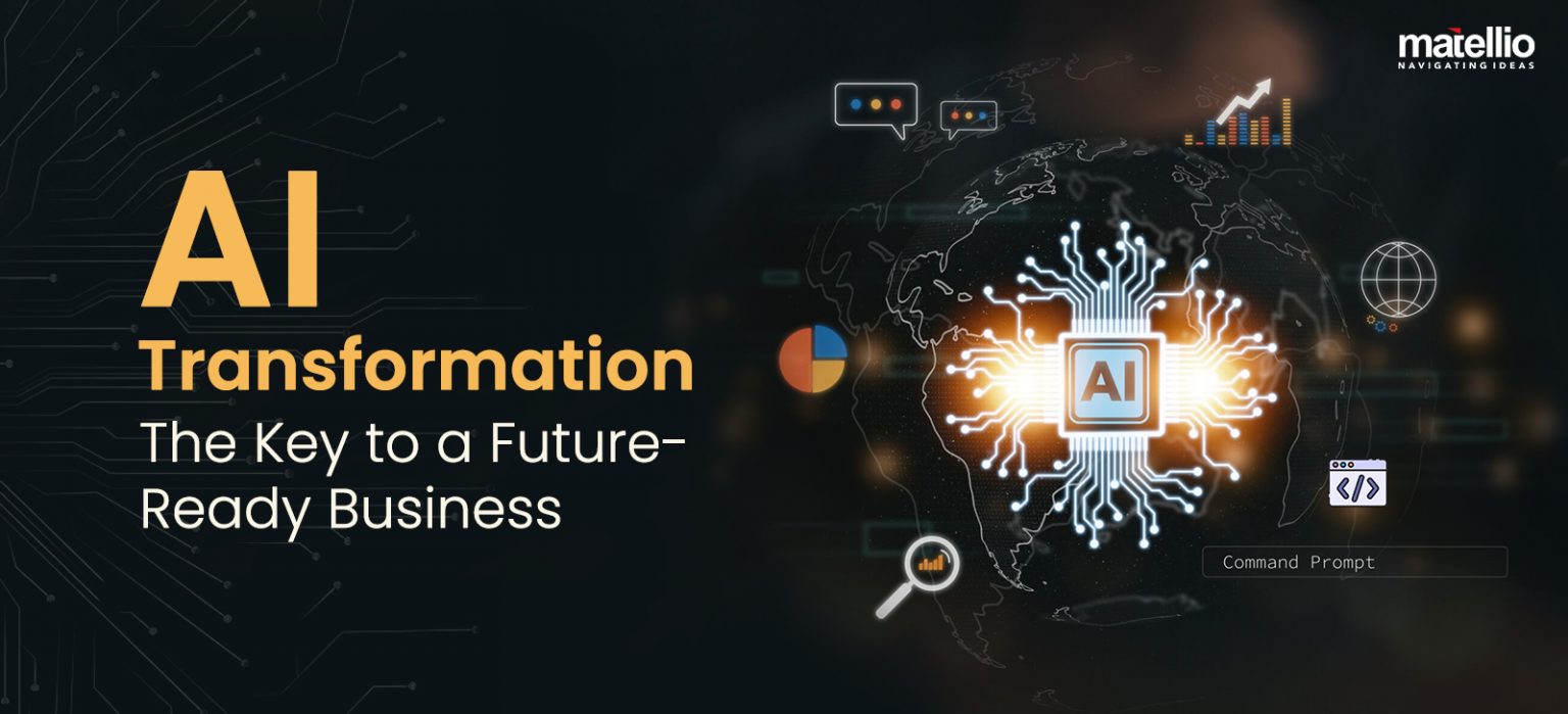 AI Transformation: The Key to a Future-Ready Business - Matellio Inc