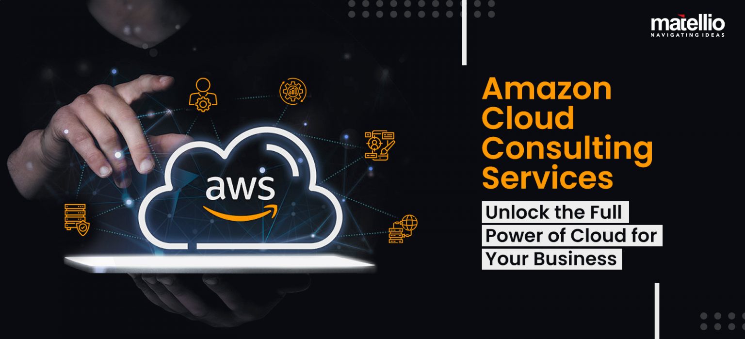 Amazon Cloud Consulting Services – Unlock the Full Power of Cloud for ...