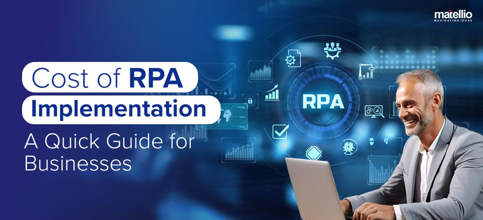 Cost of RPA Implementation: A Quick Guide for Businesses - Matellio Inc
