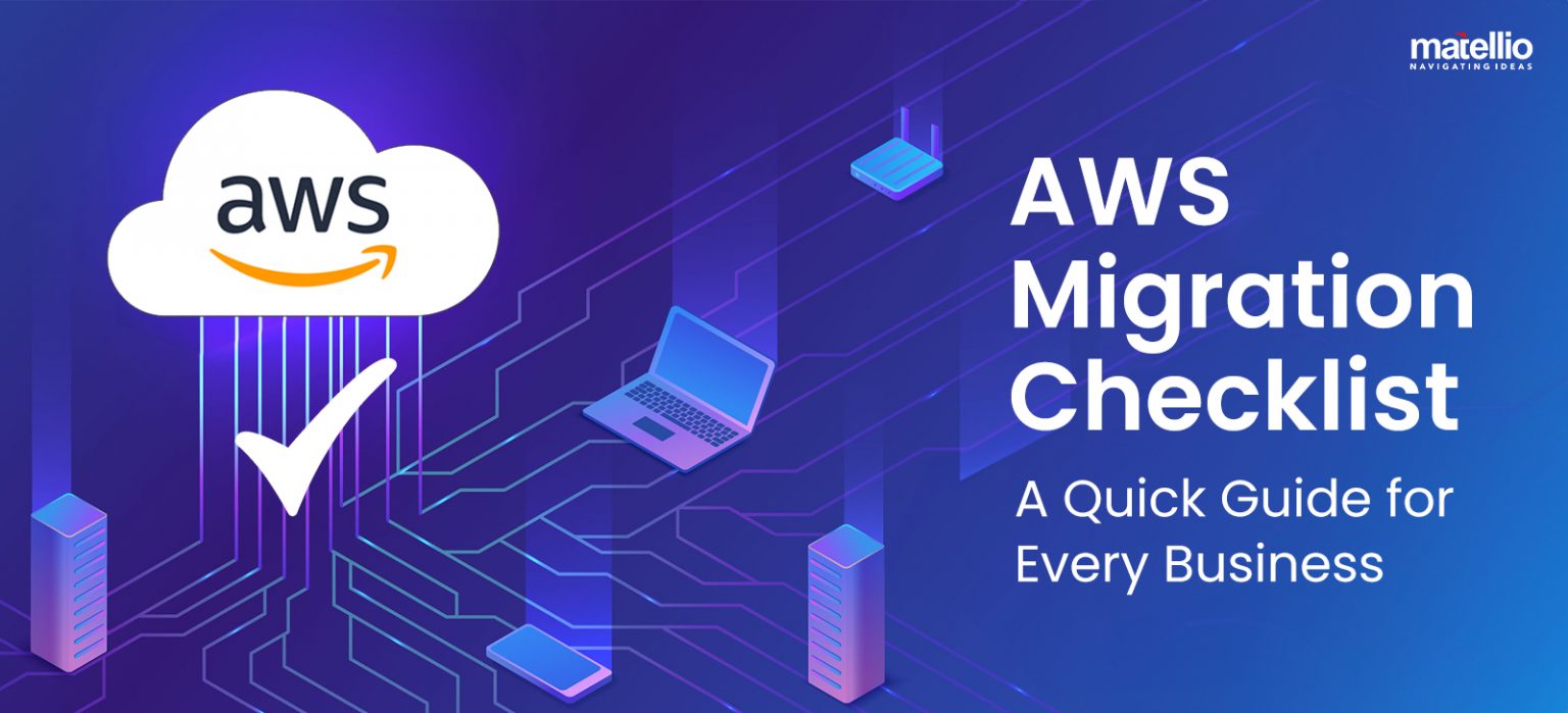 AWS Migration Checklist: A Quick Guide for Every Business - Matellio Inc