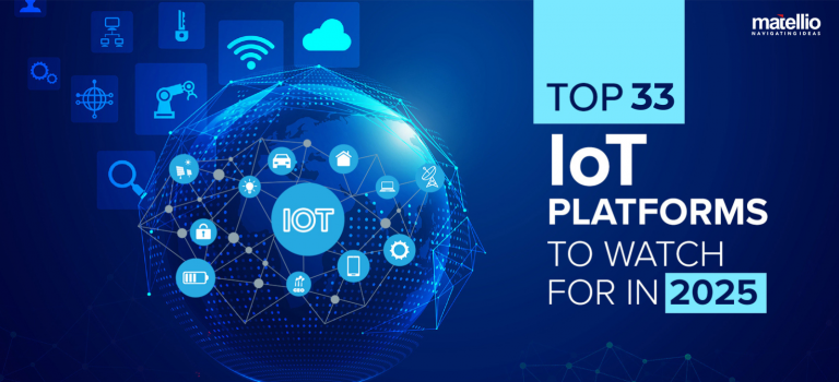 Top 33 IoT Platforms to Watch for in 2025 - Matellio Inc.