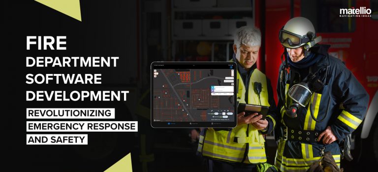 Fire Department Software Development: Revolutionizing Emergency Response and Safety - Matellio Inc