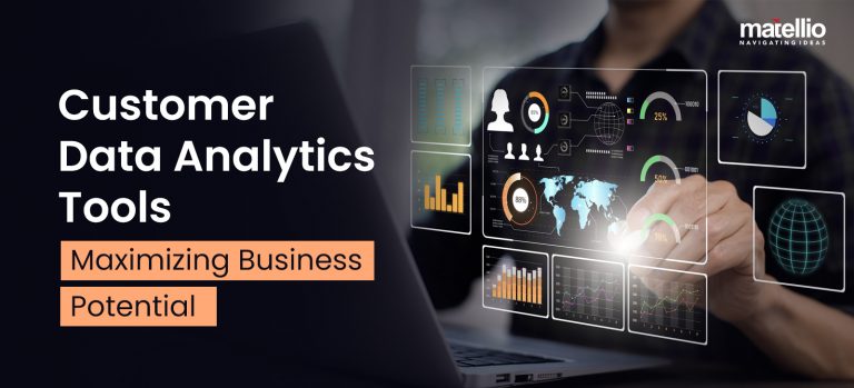 Customer Data Analytics Tools: Maximizing Business Potential - Matellio Inc