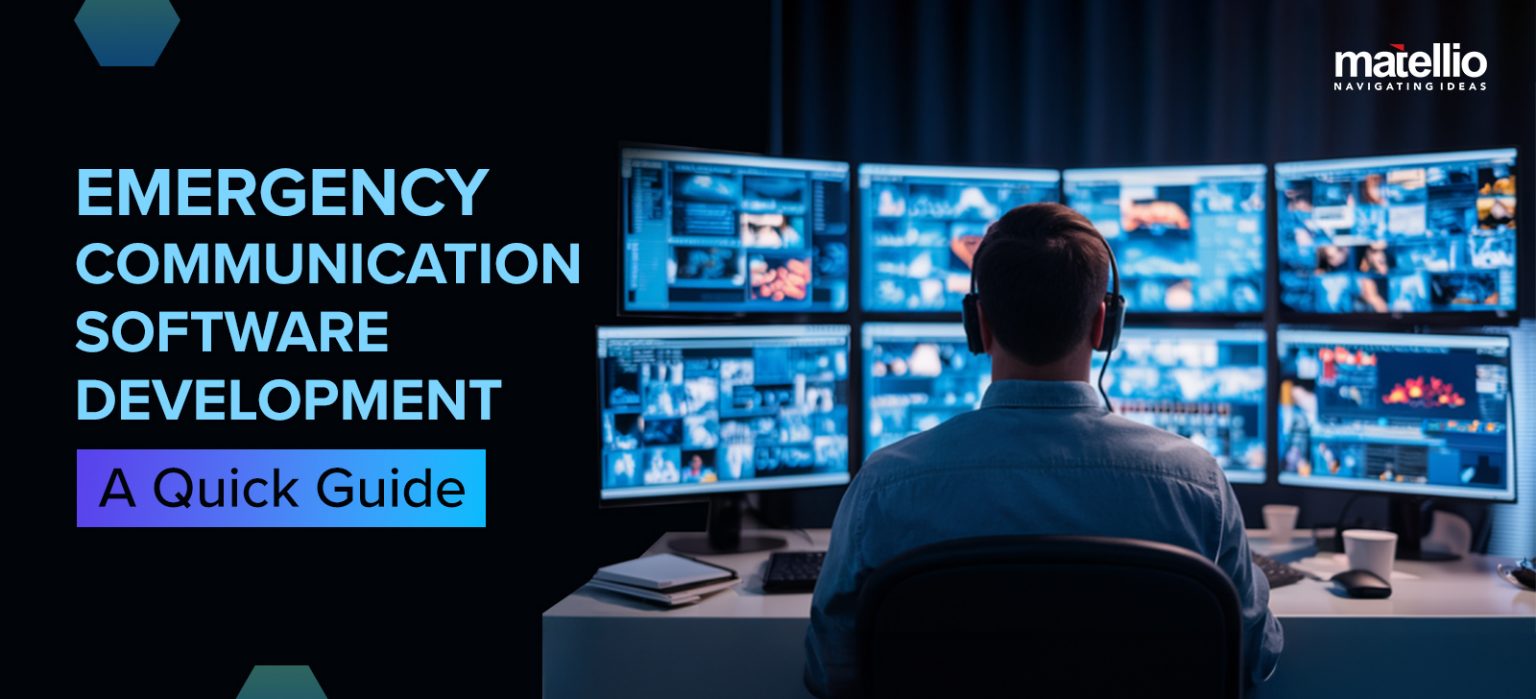 Emergency Communication Software Development – A Quick Guide - Matellio Inc