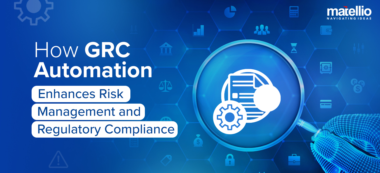 How GRC Automation Enhances Risk Management and Regulatory Compliance - Matellio Inc