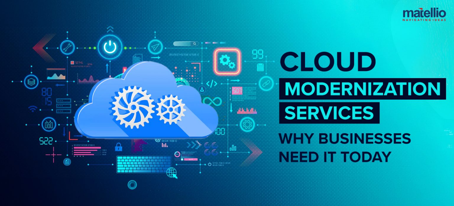 Cloud Modernization Services: Why Businesses Need It Today