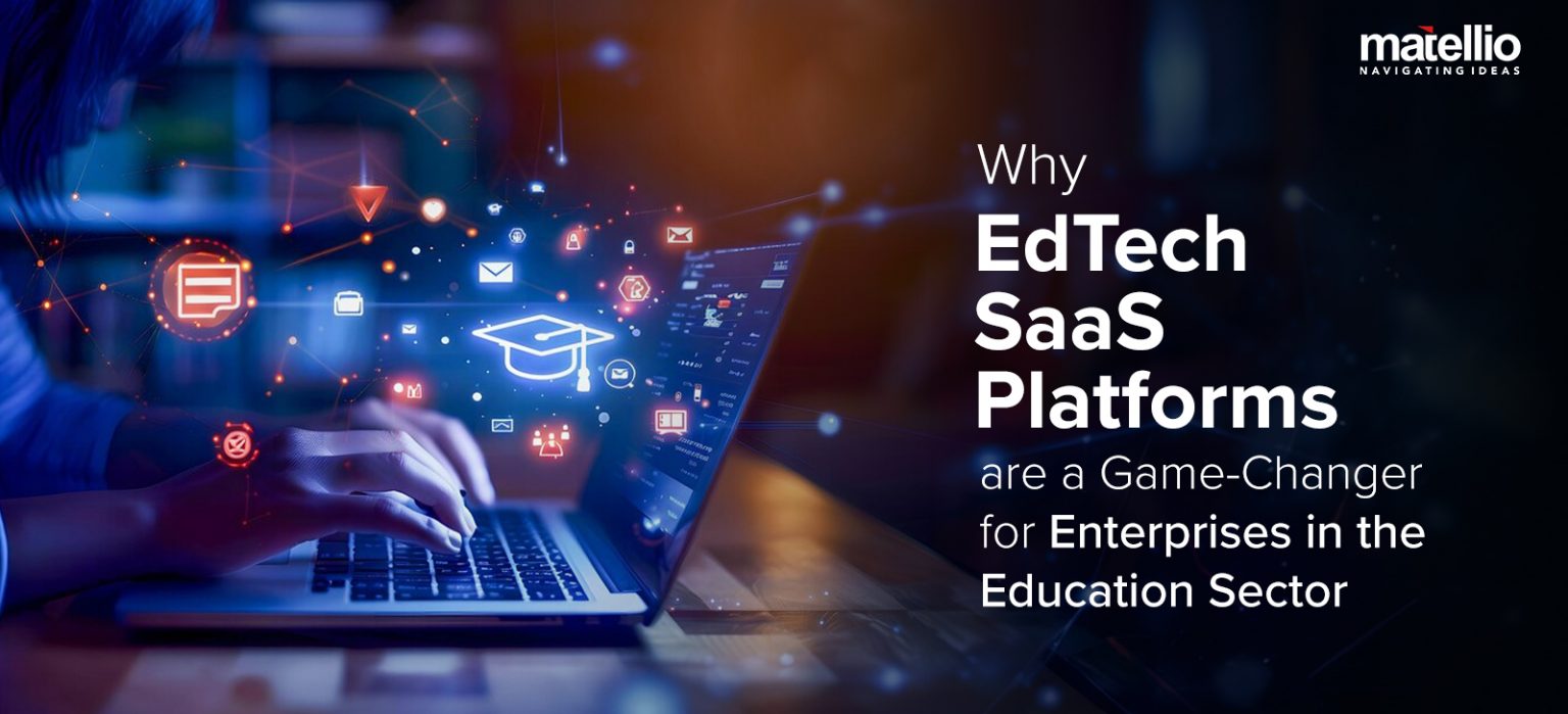 Why EdTech SaaS Platforms are a Game-Changer for Enterprises in the ...