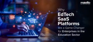 Why EdTech SaaS Platforms are a Game-Changer for Enterprises in the ...