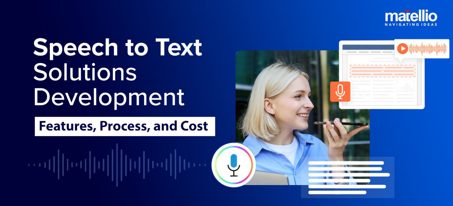Speech to Text Solutions Development – Features, Process, and Cost ...